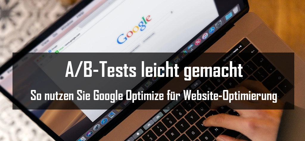A/B-Tests leicht gemacht: So nutzen Sie Google Optimize für Website ...